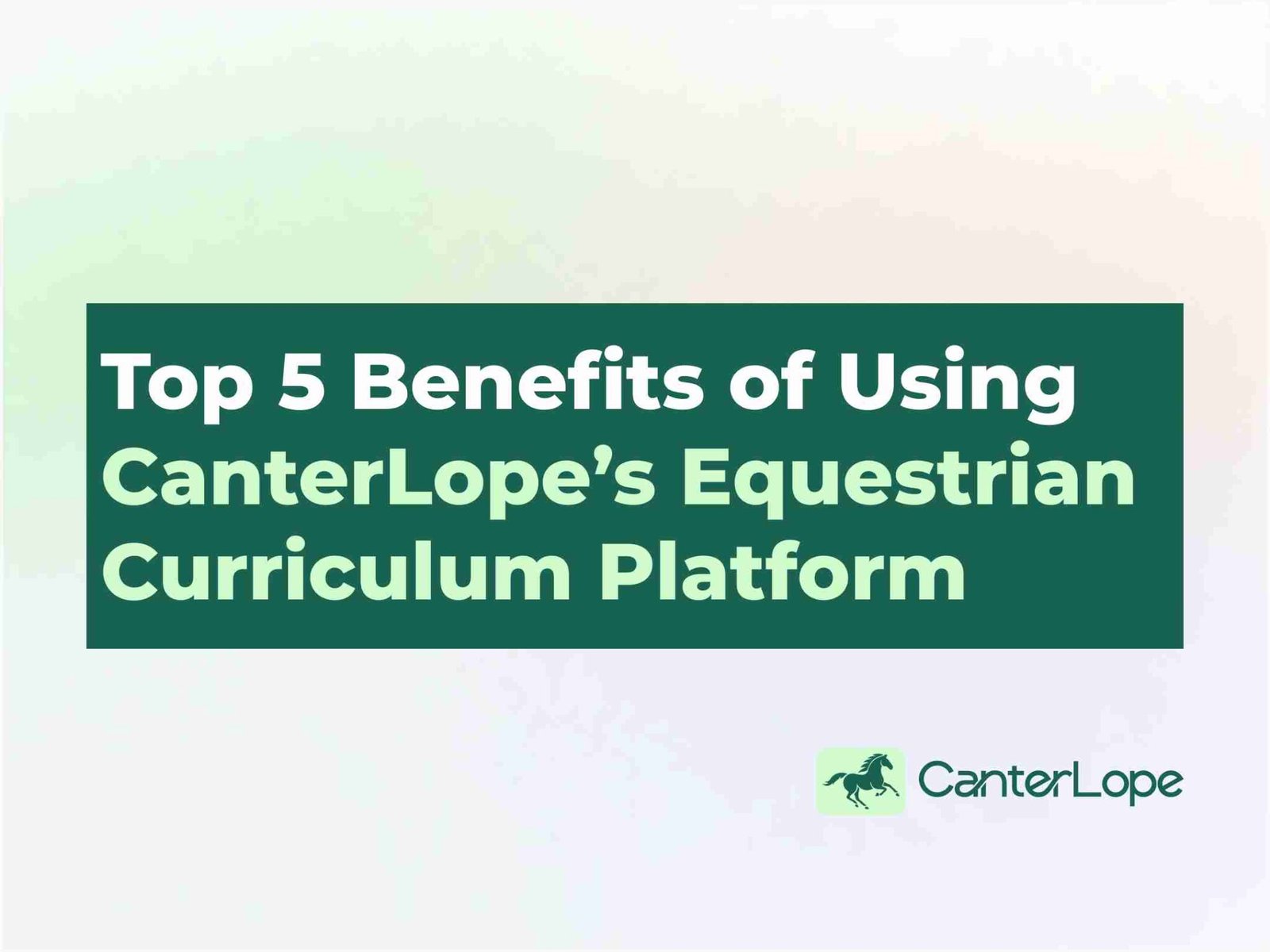Equestrian Curriculum Platform - Top 5 Benefits of Using CanterLope